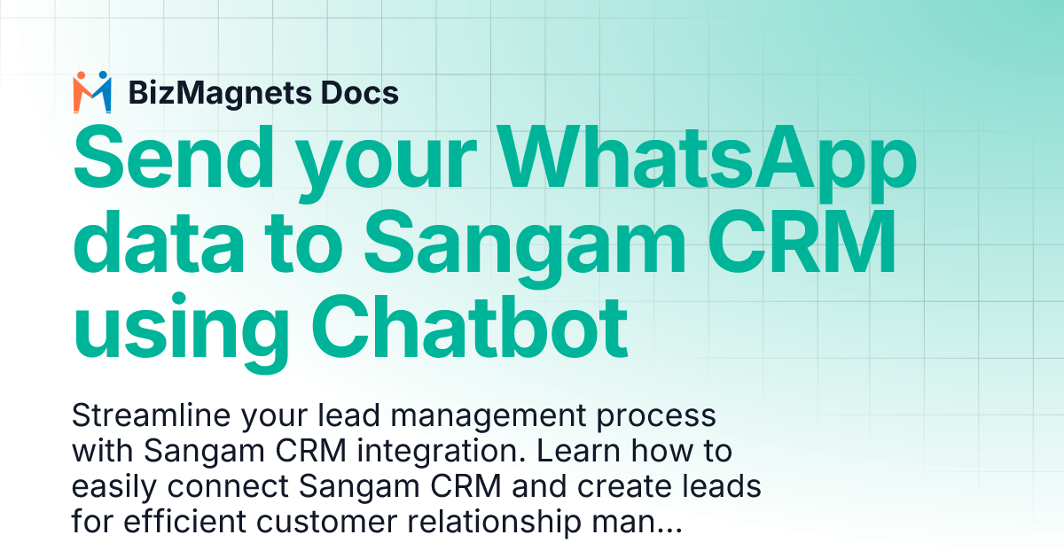 Send your WhatsApp data to Sangam CRM using Chatbot | BizMagnets Docs